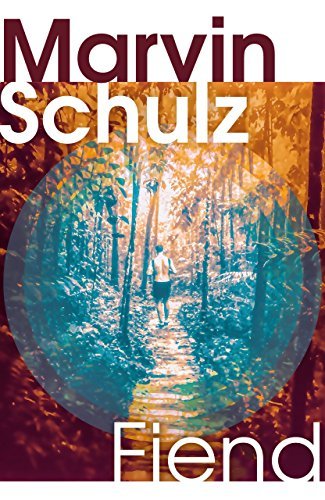 Fiend: A Novel by Marvin Schulz | Goodreads