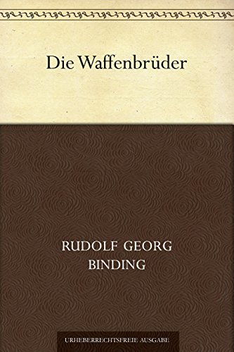 Die Waffenbrüder (German Edition) by Rudolf Georg Binding | Goodreads