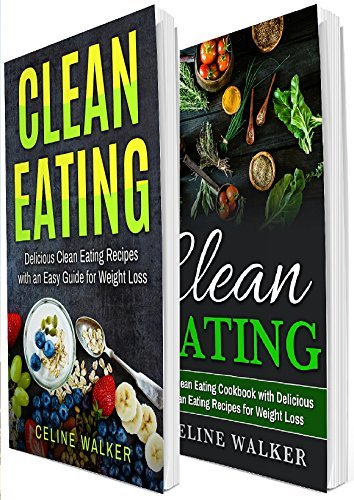 Clean Eating: 100+ Delicious Clean Eating Recipes - The Ultimate Clean ...