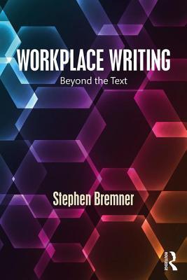 Workplace Writing by Stephen Bremner | Goodreads