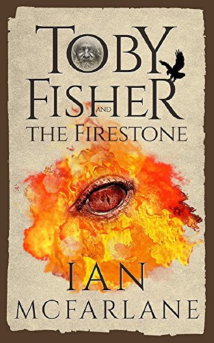 Toby Fisher and the Firestone by Ian McFarlane | Goodreads