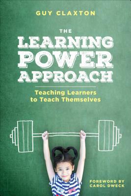 The Learning Power Approach: Teaching Learners to Teach Themselves by ...