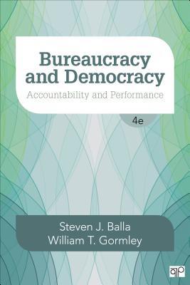 Bureaucracy and Democracy: Accountability and Performance by Steven J ...