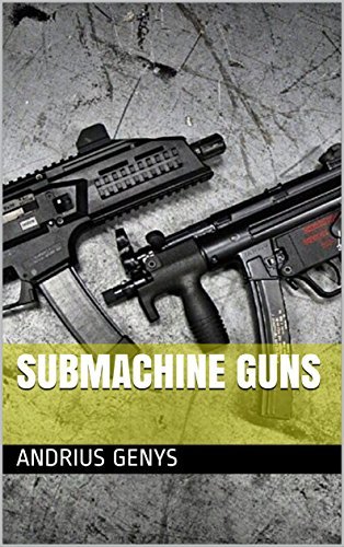 Submachine Guns | Military-Today.com by Andrius Genys | Goodreads
