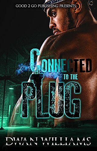 Connected to the Plug by Dwan Williams | Goodreads
