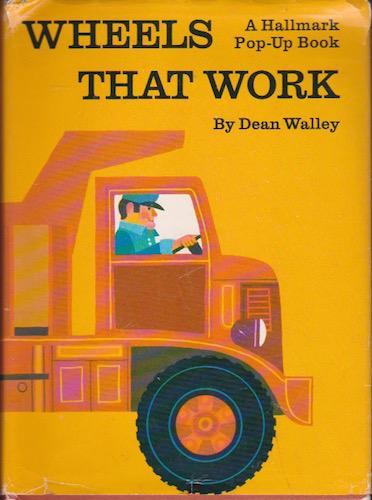 Wheels that Work (A Hallmark Pop-Up Book) by Dean Walley | Goodreads