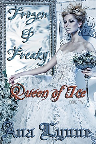 Queen of Ice (Frozen & Freaky #2) by Ana Lynne | Goodreads