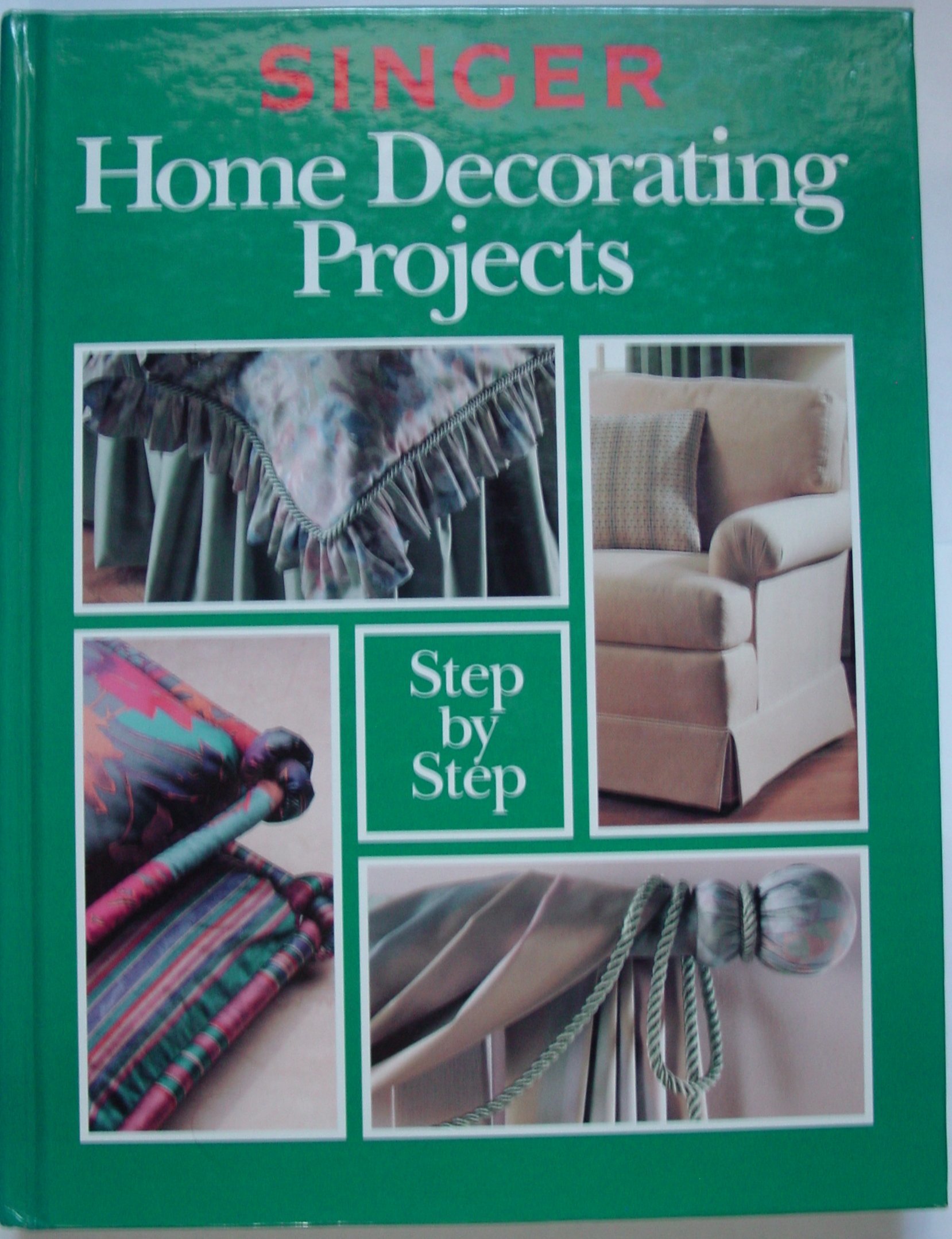 Singer Home Decorating Projects Step-By-Step by Cy Decosse Inc. | Goodreads