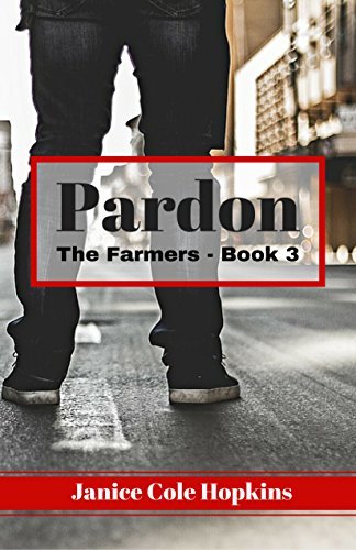 Pardon (The Farmers Trilogy Book 3) by Janice Cole Hopkins | Goodreads