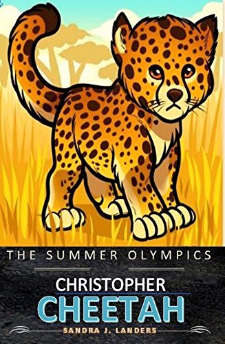 The Summer Olympics: Christopher Cheetah by Sandra J. Landers | Goodreads