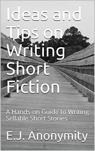 Ideas and Tips on Writing Short Fiction: A Hands-on Guide to Writing ...