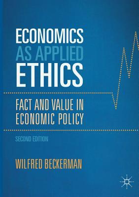 Economics as Applied Ethics: Fact and Value in Economic Policy by ...