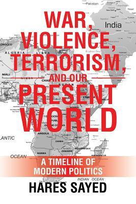War, Violence, Terrorism, and Our Present World: A Timeline of Modern ...