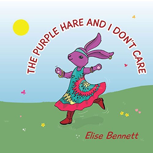 The Purple Hare and I Don't Care by Elise Bennett | Goodreads