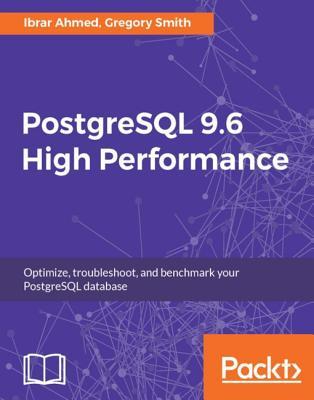 PostgreSQL High Performance - by Ibrar Ahmed | Goodreads