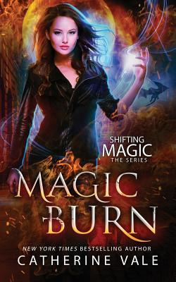 Magic Burn (Shifting Magic) by Catherine Vale | Goodreads