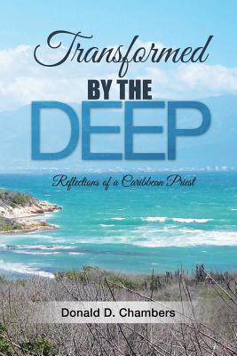Transformed by the Deep: Reflections of a Caribbean Priest by Father ...