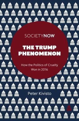 The Trump Phenomenon: How the Politics of Populism Won in 2016 by Peter ...