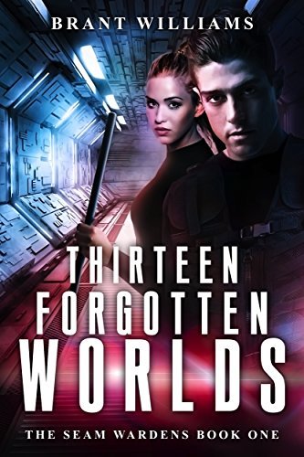 Thirteen Forgotten Worlds (Seam Wardens Book 1) by Brant Williams ...