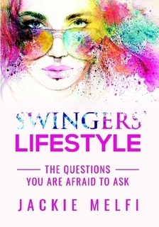 Swingers' Lifestyle: The Questions You Are Afraid to Ask by Jackie ...