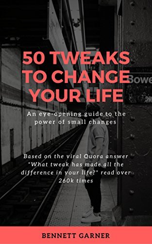 50 Tweaks to Change Your Life by Bennett Garner | Goodreads