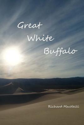 Great White Buffalo by Richard MacNeill | Goodreads