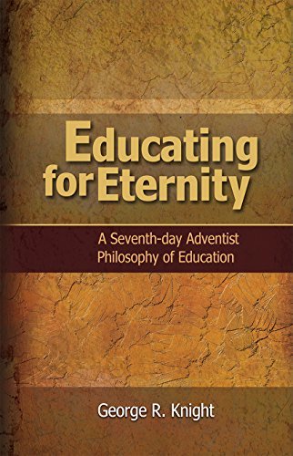 Educating for Eternity: A Seventh-day Adventist Philosophy of Education ...