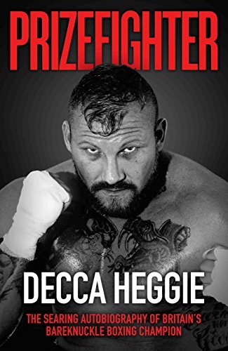 Prizefighter - The Searing Autobiography of Britain's Bareknuckle ...