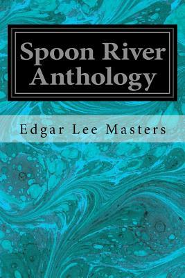 Spoon River Anthology by Edgar Lee Masters | Goodreads