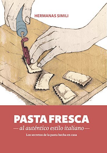 Pasta fresca al auténtico estilo italiano: Los secreto de la pasta ...