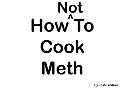 How Not To Cook Meth by Dr. Thomas Conway | Goodreads