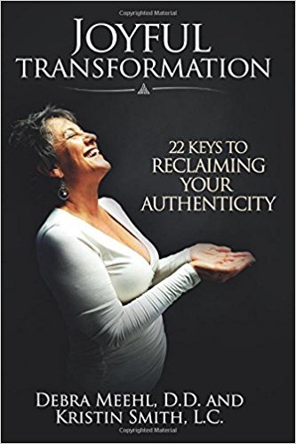 Joyful Transformation: 22 Keys to Reclaiming Your Authenticity by Debra ...