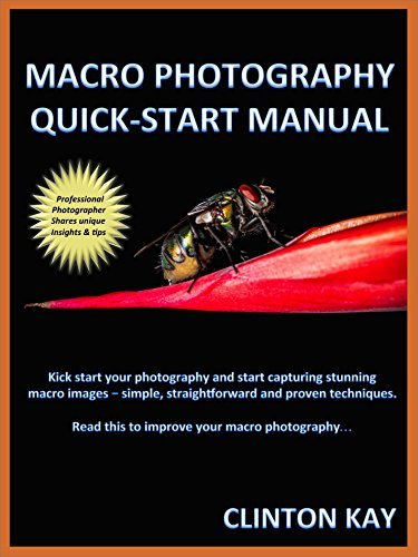 Macro Photography Quick Start Manual: Quickly learn how to capture ...