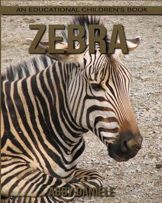 Zebra! An Educational Children's Book about Zebra with Fun Facts ...