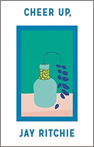 Cheer Up, Jay Ritchie by Jay Ritchie | Goodreads