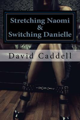 Stretching Naomi & Switching Danielle by David Caddell | Goodreads