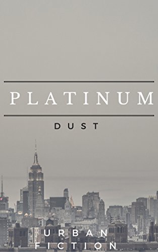 PLATINUM DUST: URBAN FICTION (CHAPTER ONE) by Chosen 1 | Goodreads