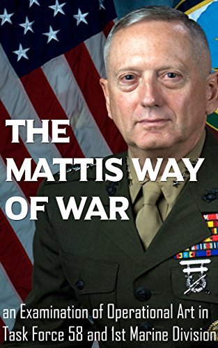 The Mattis Way of War: An Examination of Operational Art in Task Force ...