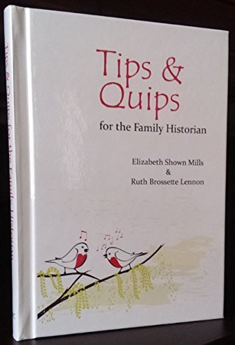 Tips & Quips for the Family Historian by Elizabeth Shown Mills | Goodreads