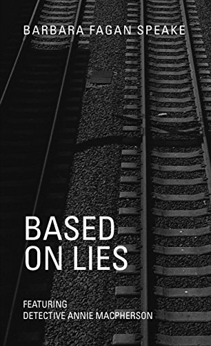 Based On Lies: Featuring Detective Annie Macpherson by Barbara Fagan ...
