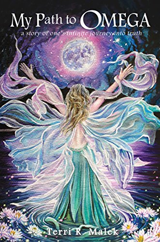 My Path to Omega: a story of one’s infinite journey into truth by Terri ...