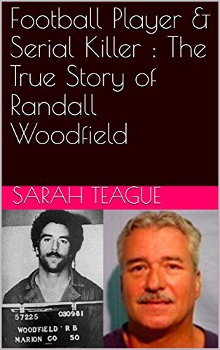 Football Player & Serial Killer : The True Story of Randall Woodfield ...