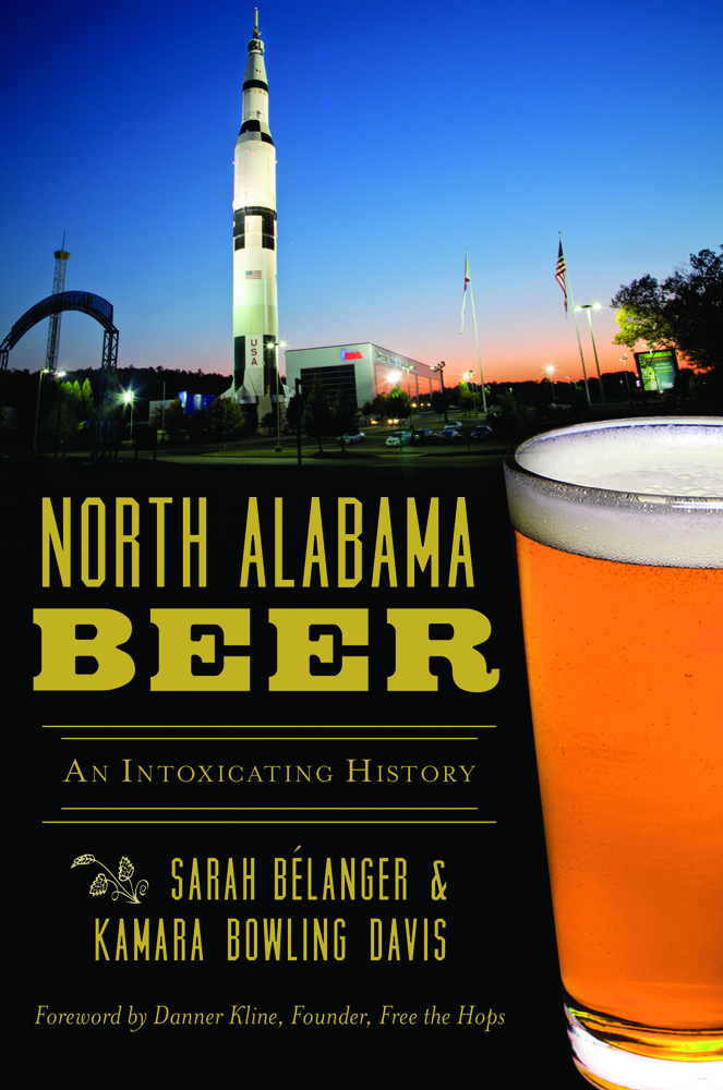 North Alabama Beer: An Intoxicating History by Sarah Belanger Davis ...
