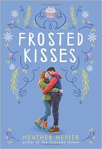 Frosted Kisses (Cupcake Queen, #2) by Heather Hepler | Goodreads