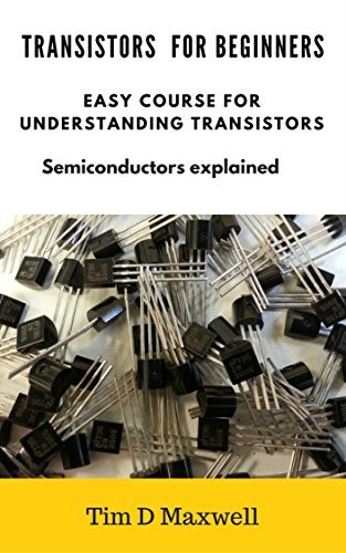 Transistors for beginners: Easy course for understanding transistors by ...