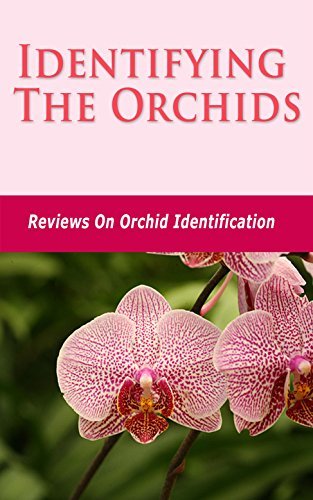 Identifying the Orchids: Reviews on Orchid Identification by Janie ...