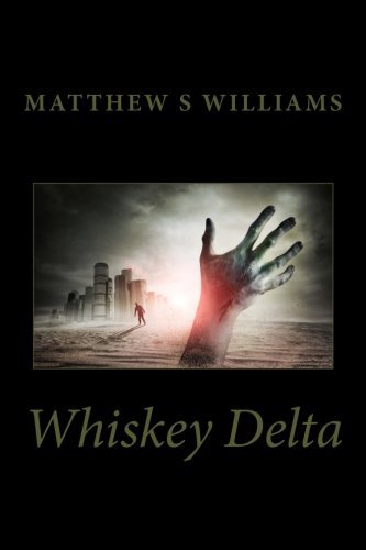 Whiskey Delta by Matthew S. Williams | Goodreads
