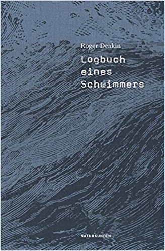 Logbuch eines Schwimmers (Naturkunden) by Roger Deakin | Goodreads