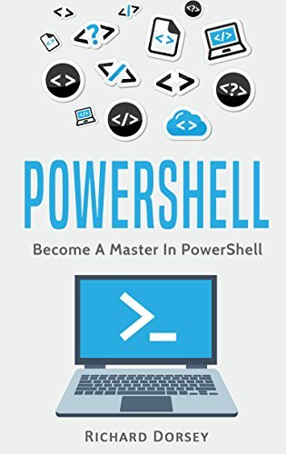 Powershell: Become A Master In Powershell by Richard Dorsey | Goodreads