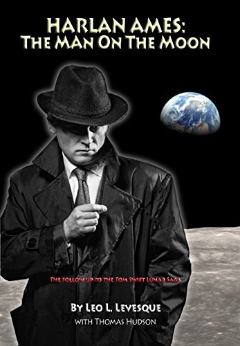 Harlan Ames: The Man on The Moon by Leo L. Levesque | Goodreads